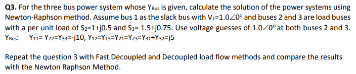 Solved Q3. For the three bus power system whose YBus is | Chegg.com