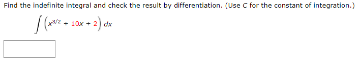 Solved Find the indefinite integral and check the result by | Chegg.com