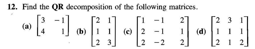 Solved Find the QR decomposition of the following matrices. | Chegg.com