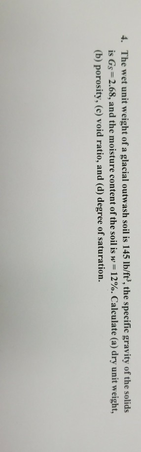 Solved 4. The wet unit weight of a glacial outwash soil is | Chegg.com