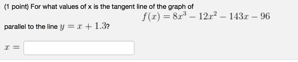 Solved For what values of x is the tangent line of the graph | Chegg.com