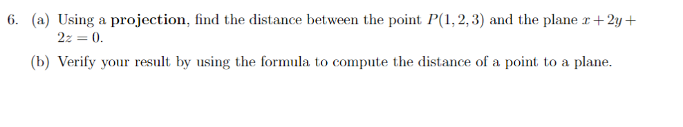 Solved 6. (a) Using a projection, find the distance between | Chegg.com