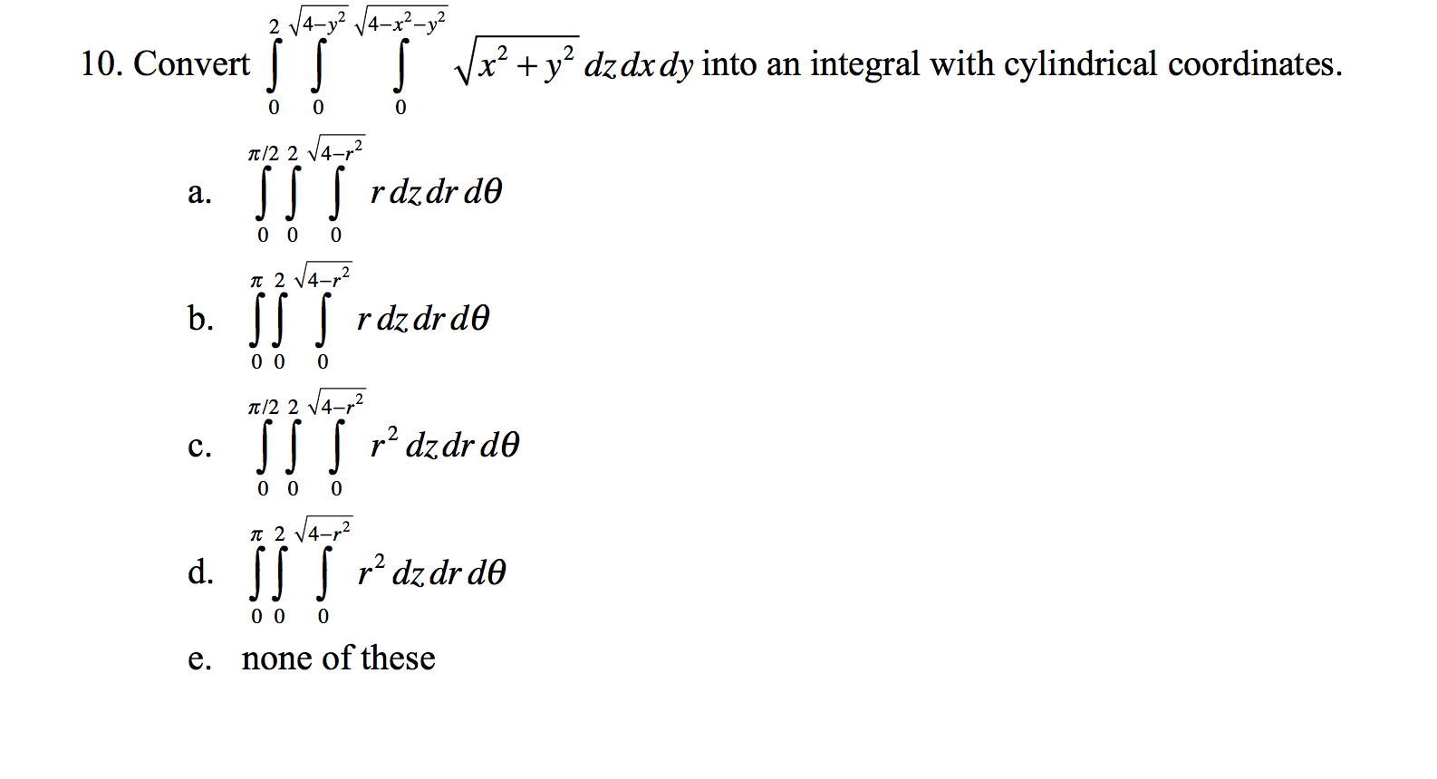 Solved Convert into an integral with cylindrical | Chegg.com