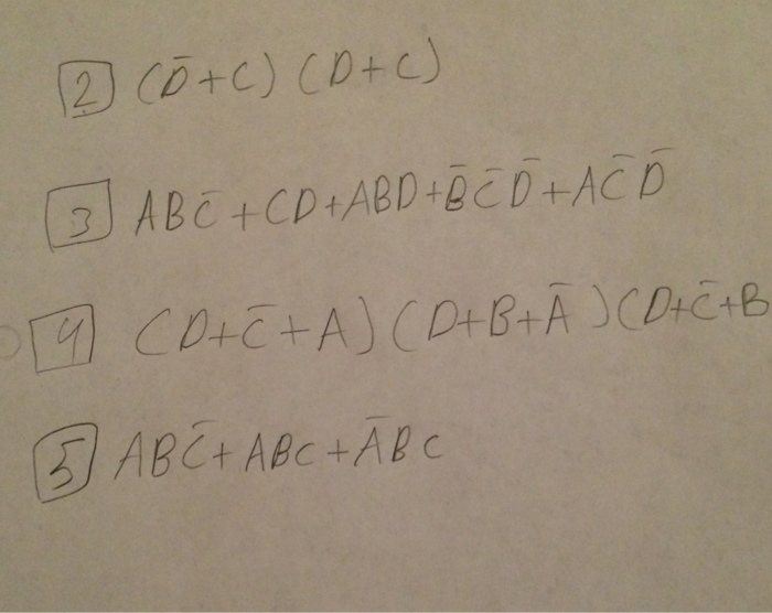 Solved (2) (D+C) (D+C) (3) ABC +CD +ABD +BCD +ACD (4) (D+C | Chegg.com