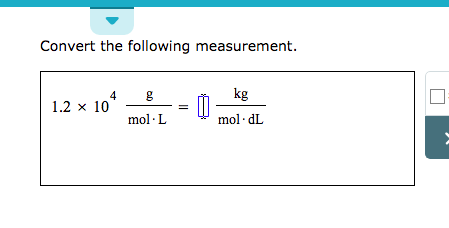 Solved Convert the following measurement kg -- mol L 1.2 x | Chegg.com