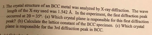 Solved 3. The crystal structure of an BCC metal was analyzed | Chegg.com