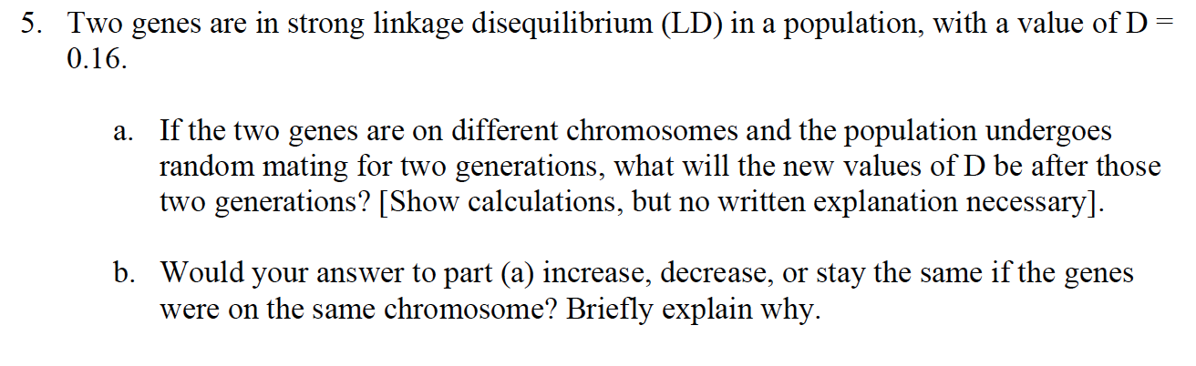 Solved 5. Two genes are in strong linkage disequilibrium | Chegg.com