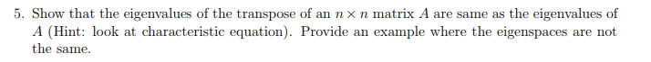 Solved 5. Show that the eigenvalues of the transpose of an n | Chegg.com