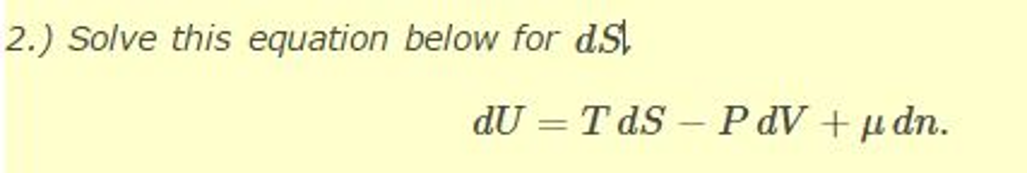 Solve this equation below for dS dU = T dS = P dV + | Chegg.com