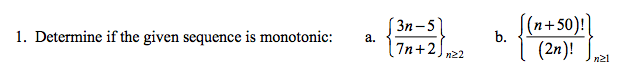 Solved Determine if the given sequence is monotonic: {3n - | Chegg.com