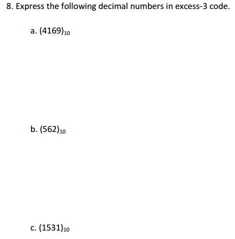Solved 8. Express the following decimal numbers in excess-3 | Chegg.com