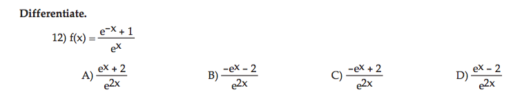 Solved Differentiate 12) f(x) = e-x+1 eX ex + 2 e2x -ex-2 | Chegg.com Solved Differentiate 12) f(x) = e-x+1 eX ex + 2 e2x -ex-2 | Chegg.com