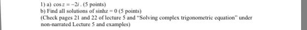 Solved cos z = -2i. Find all solutions of sinhz = 0 | Chegg.com