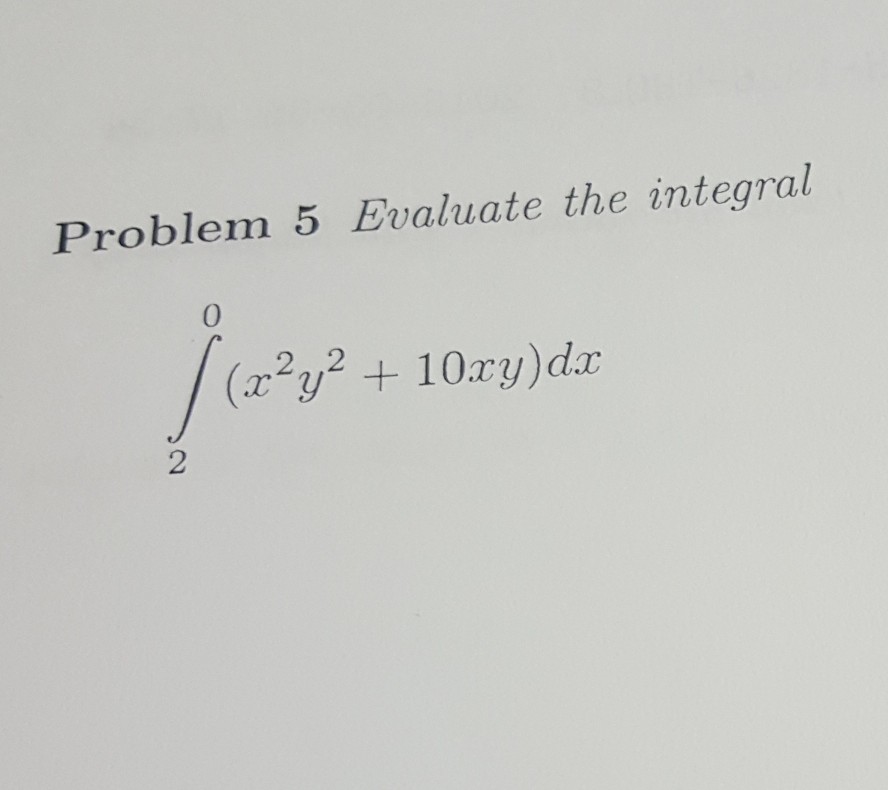 Solved Problem 5 Evaluate the integral 0 2 | Chegg.com