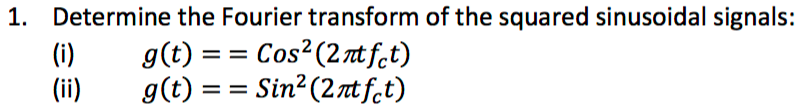 Solved Determine the Fourier transform of the squared | Chegg.com