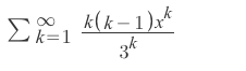 Solved infinity sigma k=1 k(k - 1)x^k/3^k Identify the | Chegg.com