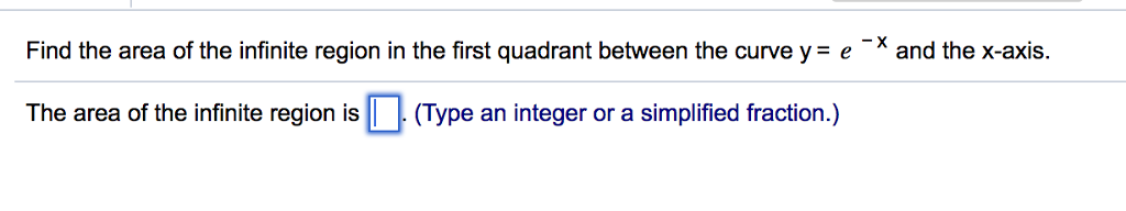 Solved Find the area of the infinite region in the first | Chegg.com