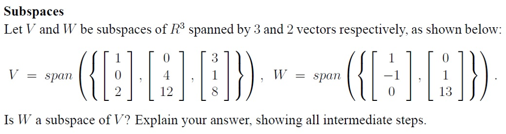 Solved Subspaces Let V and W be subspaces of R3 spanned by 3 | Chegg.com Solved Subspaces Let V and W be subspaces of R3 spanned by 3 | Chegg.com