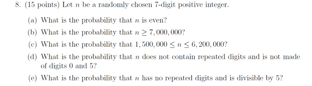 Solved 8. (15 points) Let n be a randomly chosen 7-digit | Chegg.com