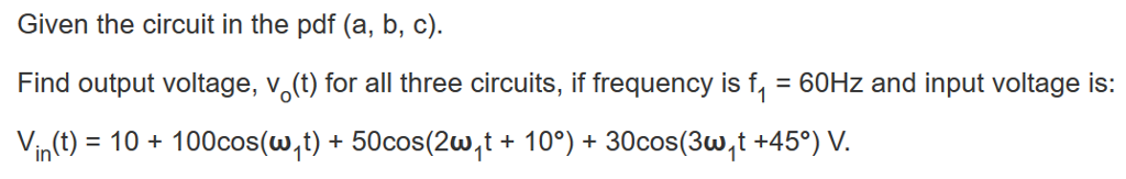 Solved Find output voltage, vo(t) for all three circuits, if | Chegg.com