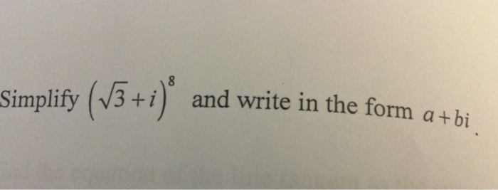 Solved Simplify (square root 3 + i)^8 and write in the form | Chegg.com