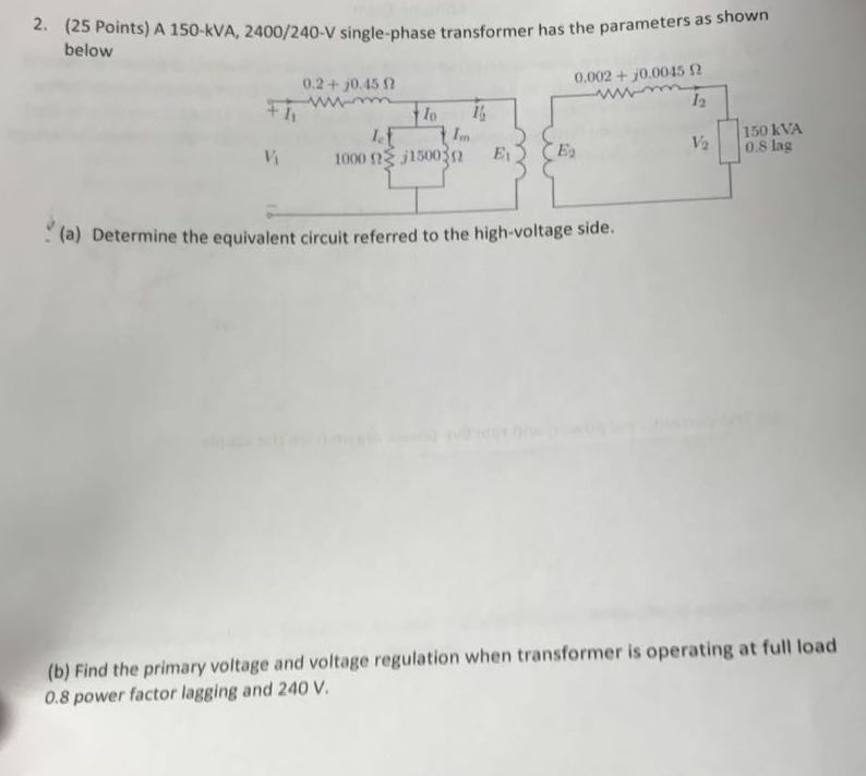 Solved 2. (25 Points) A 150-kVA, 2400/240 below V | Chegg.com Solved 2. (25 Points) A 150-kVA, 2400/240 below V | Chegg.com
