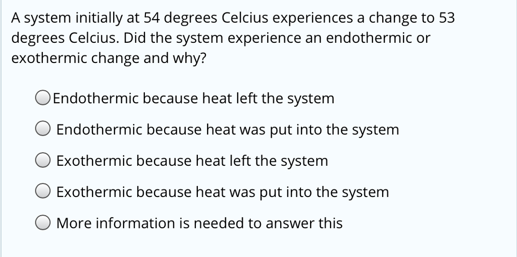 Solved A system initially at 54 degrees Celcius experiences | Chegg.com