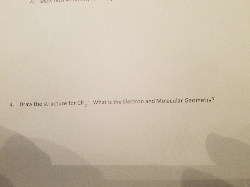 Solved Draw the structure for ClF_2 What is the Electron | Chegg.com