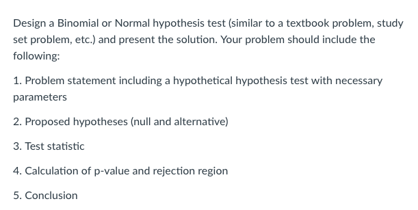 Solved Design a Binomial or Normal hypothesis test (similar | Chegg.com