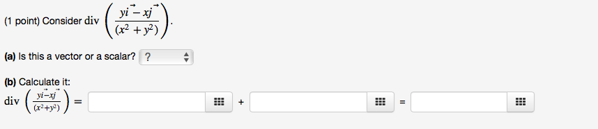 Solved (1 point) Consider div yL-xj (x2 +y2) (a) Is this a | Chegg.com