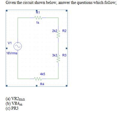 Solved Given the circuit shown below, answer the questions | Chegg.com