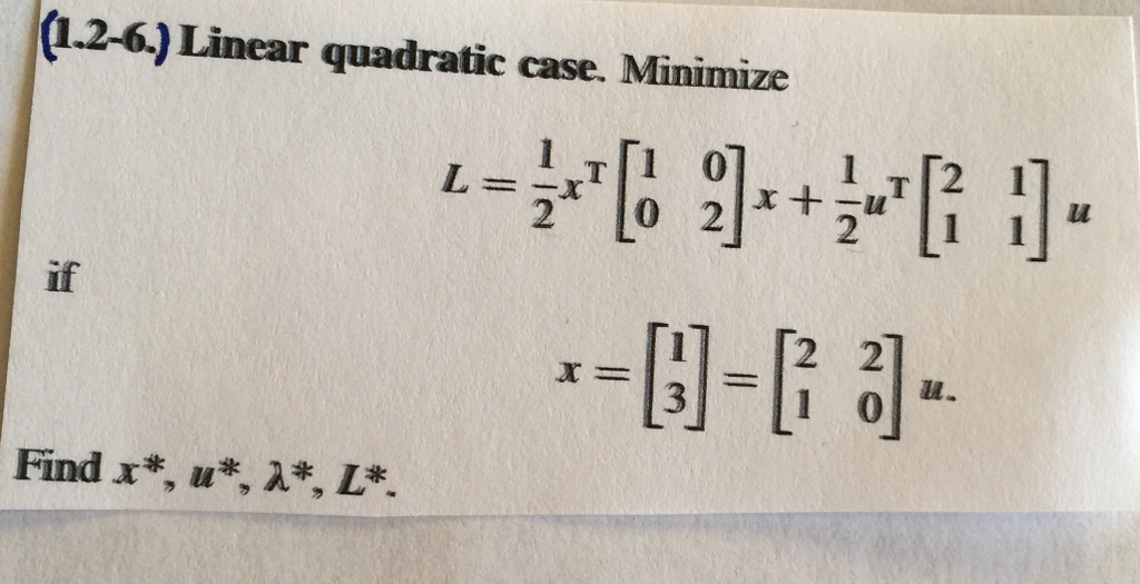 Solved Linear quadratic case. Minimize L=1/2x^T[1 0 0 2]x | Chegg.com