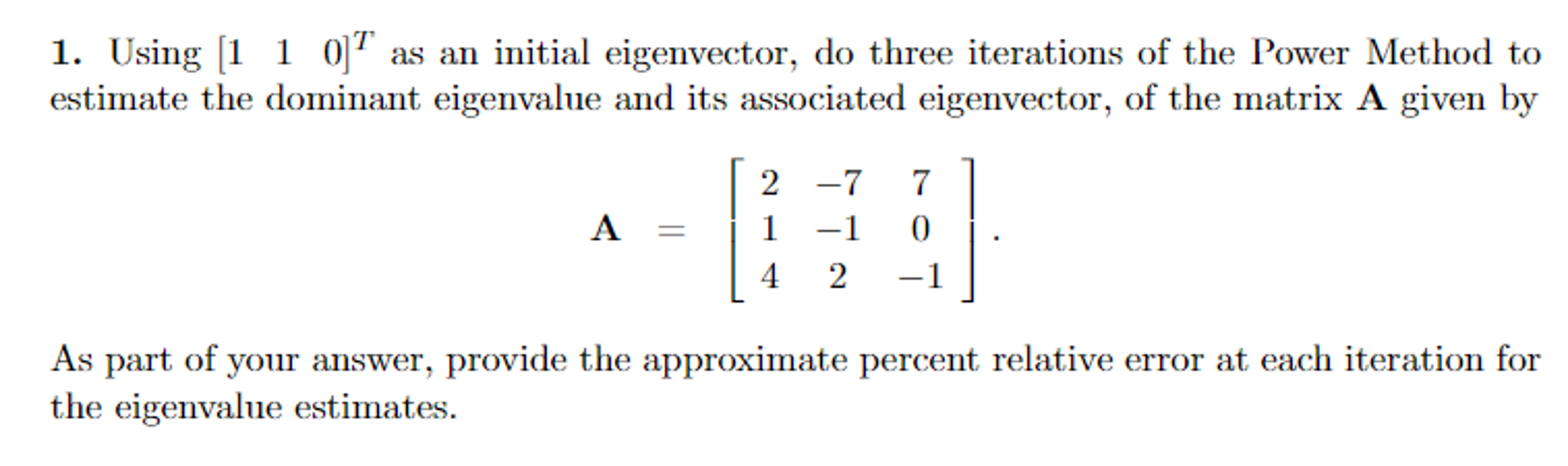 Solved Using [1 1 0]^T as an initial eigenvector, do three | Chegg.com