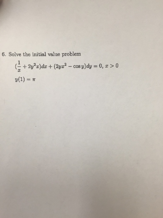 Solved 6. Solve the initial value problem (1/x + 2y^2x)dx + | Chegg.com