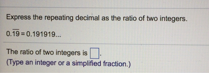 Solved Express the repeating decimal as the ratio of two | Chegg.com