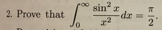 Solved Prove that integral_0^infinity sin^2 x/x^2 dx = pi/2. | Chegg.com