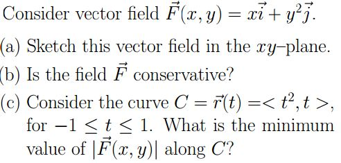 Solved Consider vector field F(x, y) = xi + y2j. Sketch this | Chegg.com