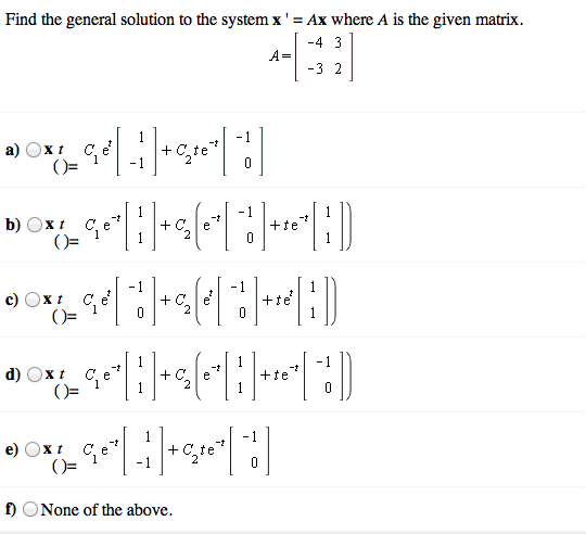 Solved Find the general solution to the system x' = Ax where | Chegg.com