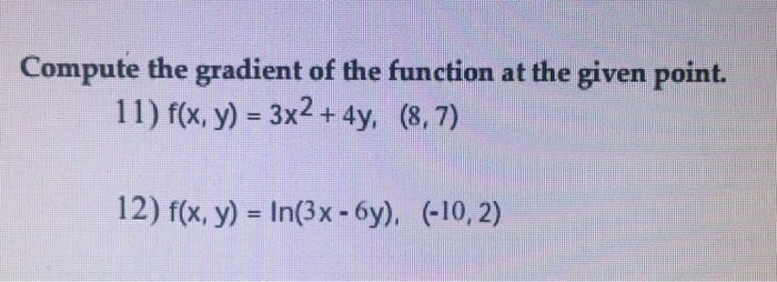 Solved Compute the gradient of the function at the given | Chegg.com