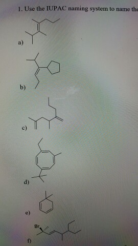 Solved 1. Use the IUPAC naming system to name the e) | Chegg.com