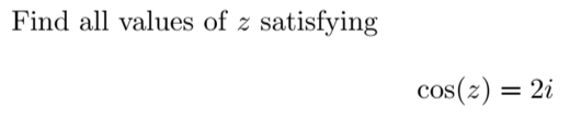 Solved Find all values of z satisfying cos(z) = 2i | Chegg.com