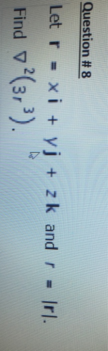 Solved Let r = xi + yj + zk and r = |r|. Find | Chegg.com