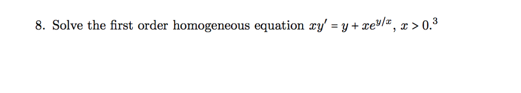 Solved 8. Solve the first order homogeneous equation ay' = y | Chegg.com