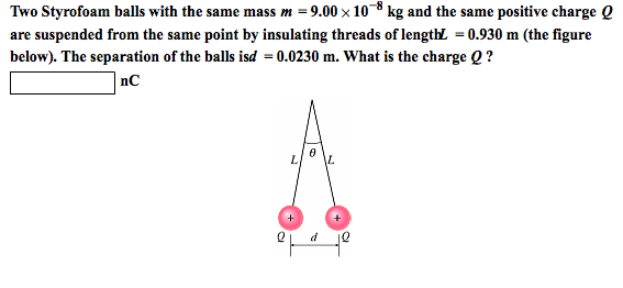 Solved Two Styrofoam balls with the same mass m = 9.00 10-8 | Chegg.com
