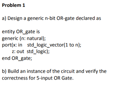 Problem 1 a) Design a generic n-bit OR-gate declared | Chegg.com