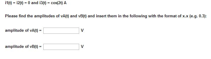 Solved i1(t) = i2(t) = 0 and i3(t) = cos(2t) A Please find | Chegg.com