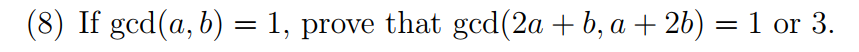 Solved If gcd(a, b) = 1, prove that gcd(2a + b, a + 2b) = 1 | Chegg.com