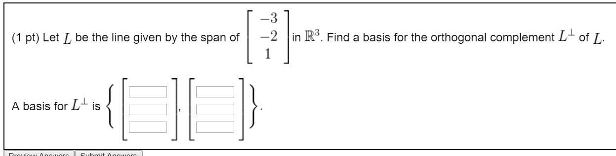 Solved Let L be the line given by the span of[-3 -2 1] in | Chegg.com