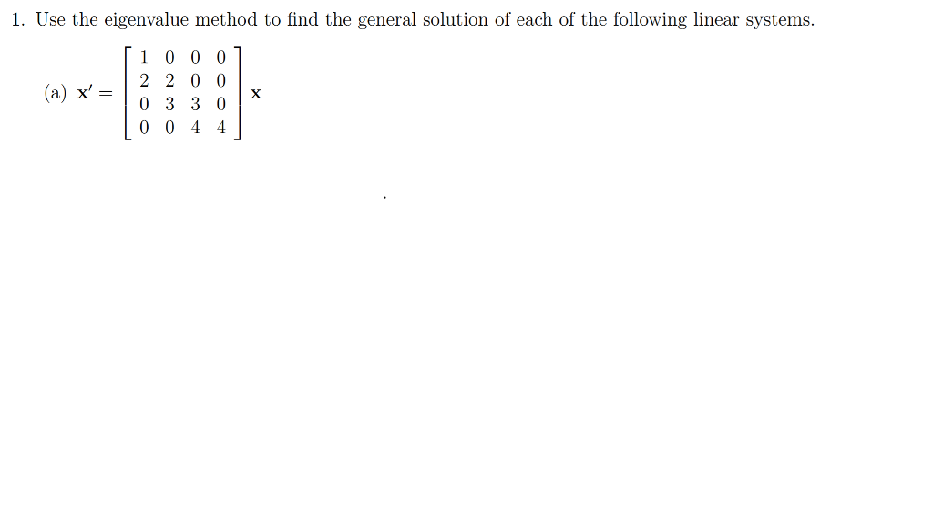 Solved 1. Use the eigenvalue method to find the general | Chegg.com
