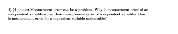 Solved 4) (4 points) Measurement error can be a problem. Why | Chegg.com